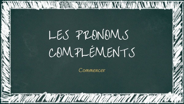 Les pronoms compléments | Genially
