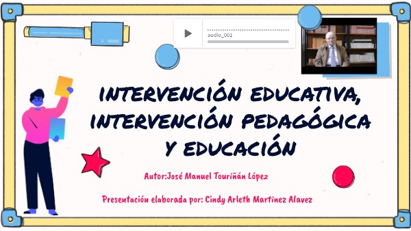 INTERVENCION PEDAGÓGICA, INTERVENCION EDUCATIVA Y EDUCACION: LA MIRADA | Genially