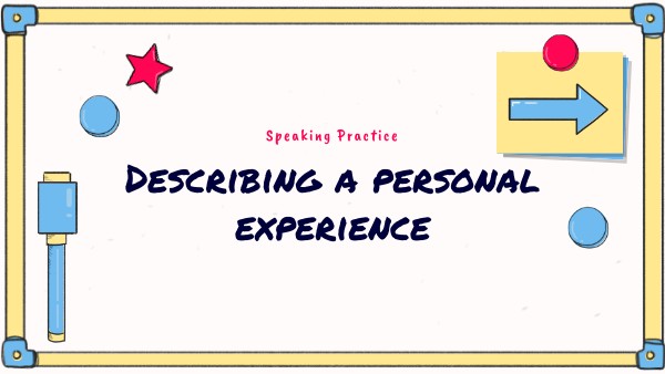 Describing a Personal Experience | Genially
