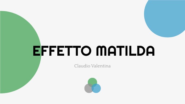 EFFETTO MATILDA | Genially