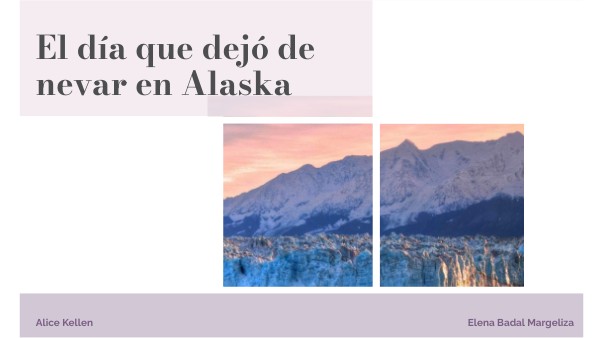 El día que dejó de nevar en Alaska | Genially
