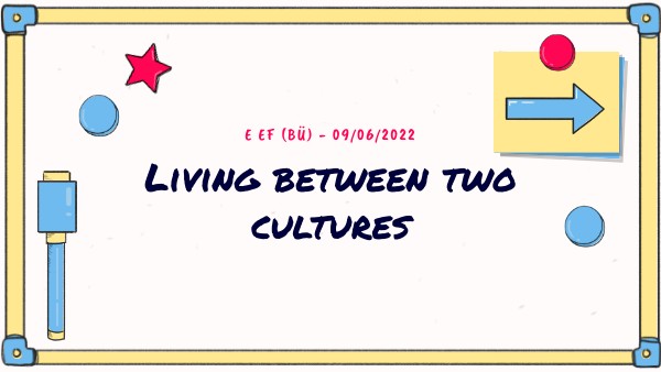 Living between two cultures | Genially