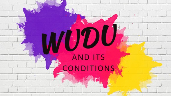 WUDU & ITS CONDITIONS | Genially
