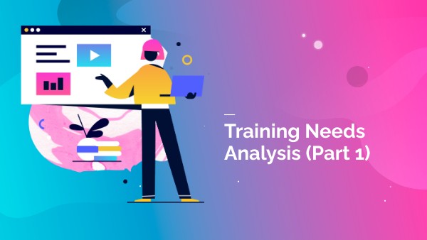 Training Needs Analysis (Part 1)