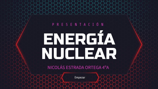 ENERGÍA NUCLEAR NICOLÁS ESTRADA ORTEGA | Genially