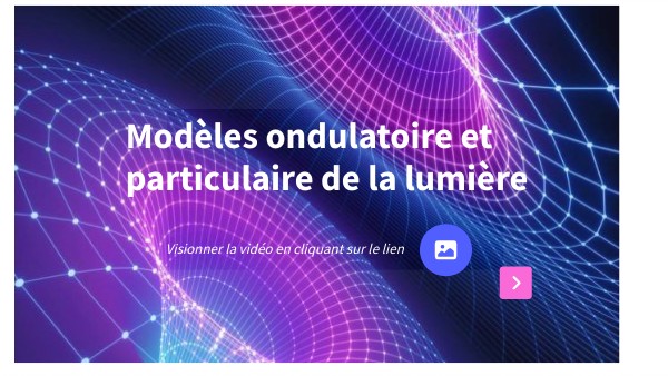 1ère Modèles ondulatoire et particulaire de la lumière | Genially
