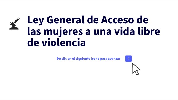 Ley General de Acceso de las mujeres a una vida libre de violencia | Genially