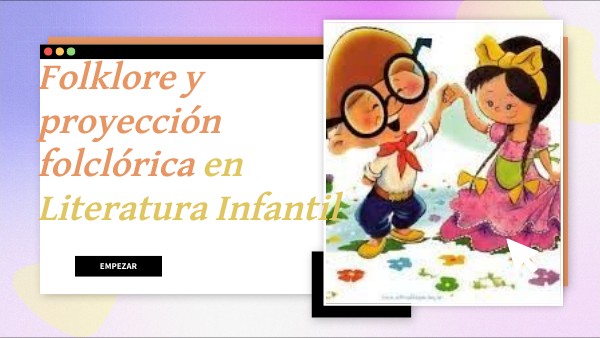 Folklore y proyección folclórica en Literatura Infantil. | Genially