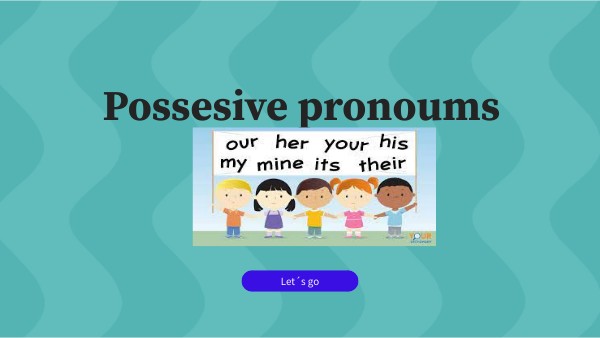 Possessive pronouns | Genially