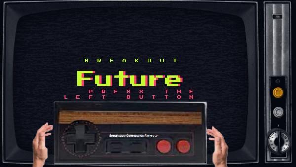 BREAKOUT FUTURE | Genially