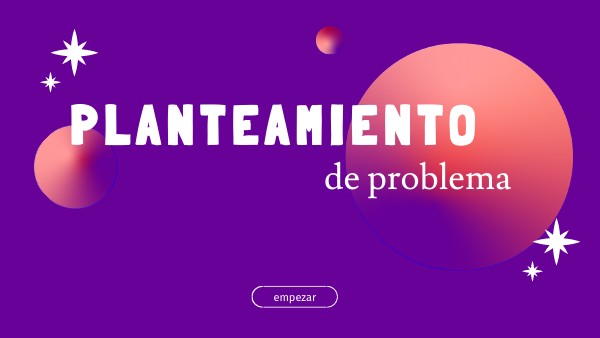 PLANTEAMIENTO DE PROBLEMA | Genially