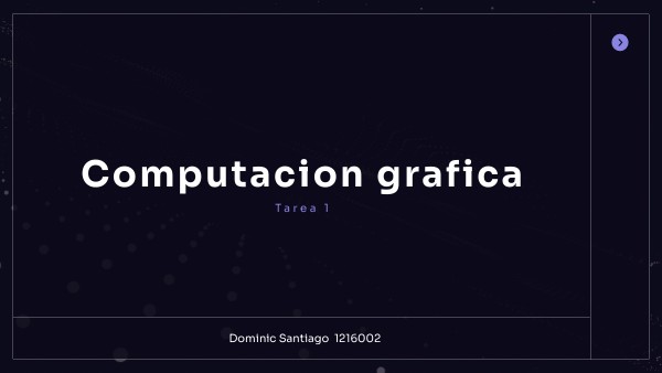 PRESENTACIÓN Computacion grafica(Dominic Santiago) | Genially