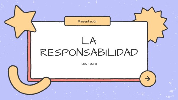 LA RESPONSABILIDAD | Genially