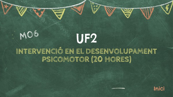 M6 UF2 Intervenció en el desenvolupament psicomotor(20h) | Genially