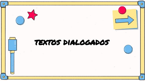TEXTOS DIALOGADOS | Genially