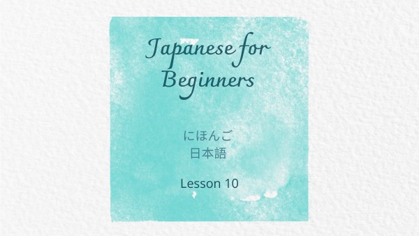 LU Japanese Beginners Lesson 10 | Genially