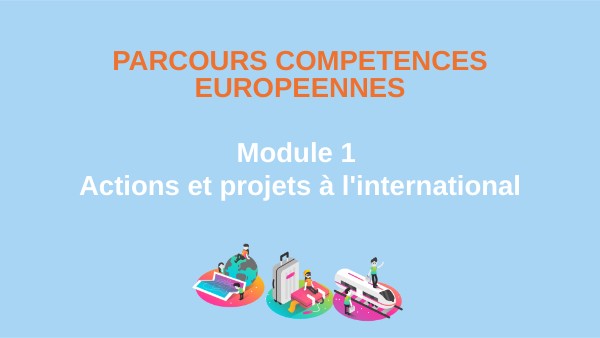 Module 1 - Parcours compétences européennes Module 1