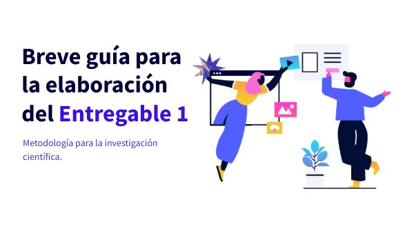 Guía para la elaboración del entregable 1. Metodología. | Genially
