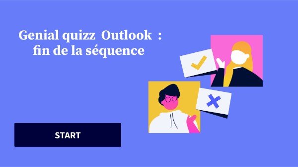 GENIAL QUIZ Outlook fin de séquence
