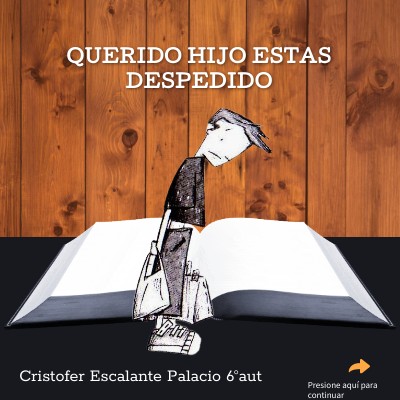 QUERIDO HIJO ESTAS DESPEDIDO | Genially