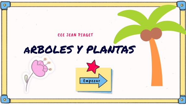 PRESENTACIÓN ÁRBOLES Y PLANTAS CEE PIAGET | Genially