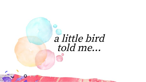 A little bird told me... | Genially