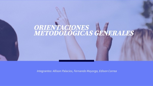 ORIENTACIONES METODOLÓGICAS GENERALES | Genially
