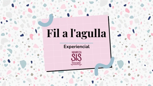 PRESENTACIÓ_EXPERIENCIAL "FIL A L'AGULLA" | Genially