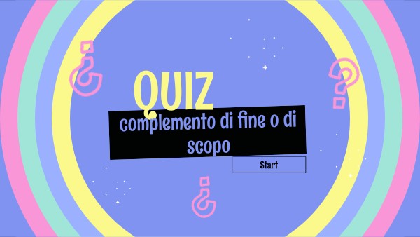 complemento di fine o scopo QUIZ | Genially