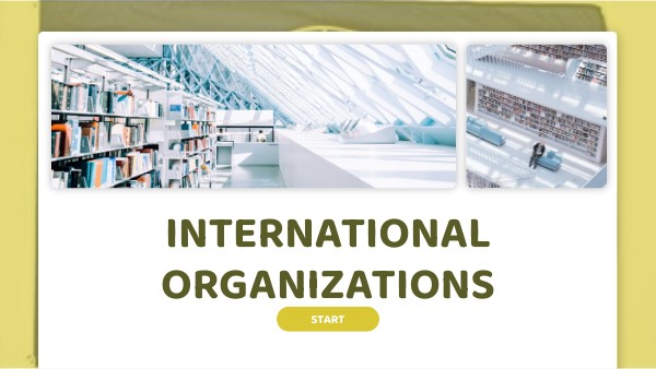 INTERNATIONAL ORGANIZATIONS | Genially