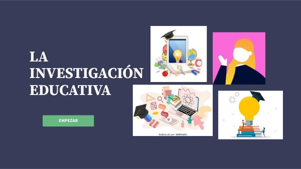 INVESTIGACIÓN EDUCATIVA | Genially