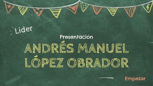 Lider Andres Manuel López Obrador | Genially