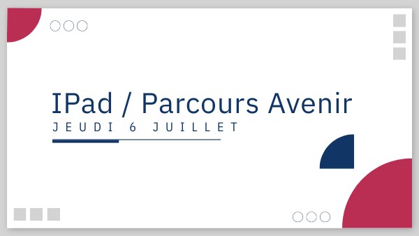 Jeudi 6 juillet - IPad / Parcours Avenir