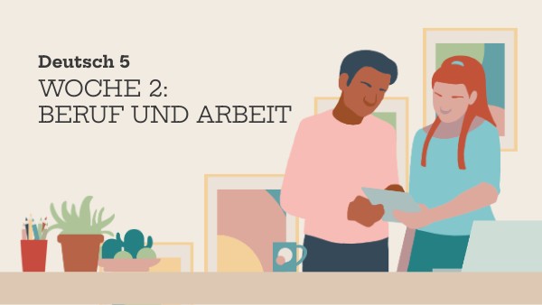 Deutsch 5_Woche 2_Beruf und Arbeit