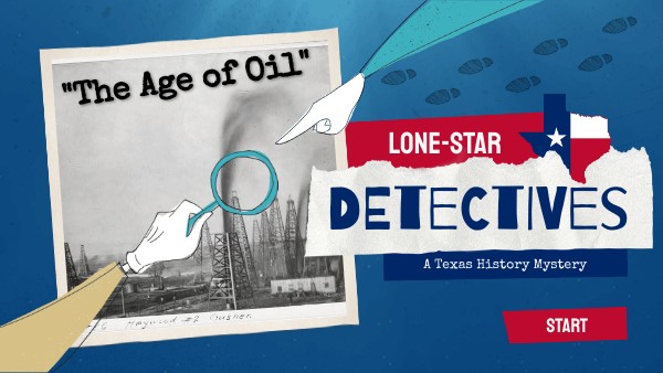 Lone-Star Detectives: A Texas History Mystery - "The Age of Oil"