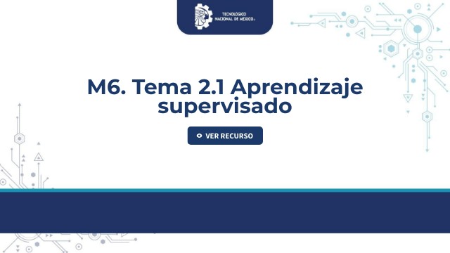 M6. Tema 2.1 Aprendizaje supervisado 2 | Genially