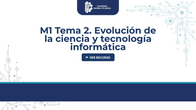 M1 Tema 2. Evolución de la ciencia y tecnología informática | Genially