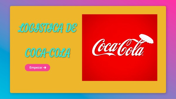 LOGISTICA COCA-COLA | Genially