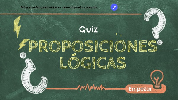 Quiz Proposiciones lógicas.