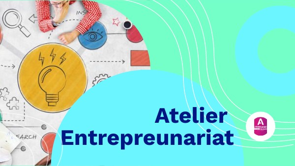 PRESENTATION ATELIER ENTREPRENARIAT | Genially