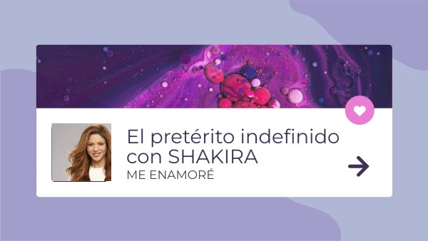 SHAKIRA, PRETÉRITO INDEFINIDO