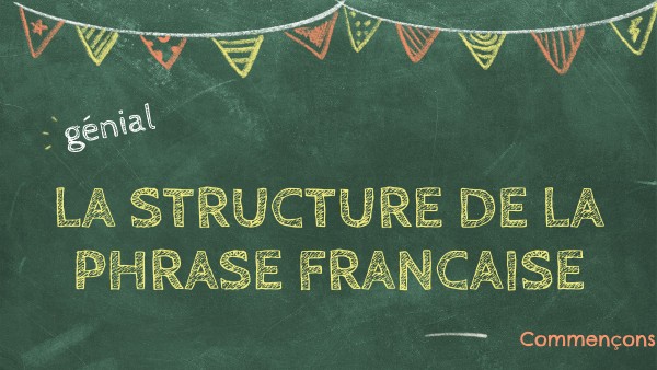 La structure de la phrase francaise | Genially