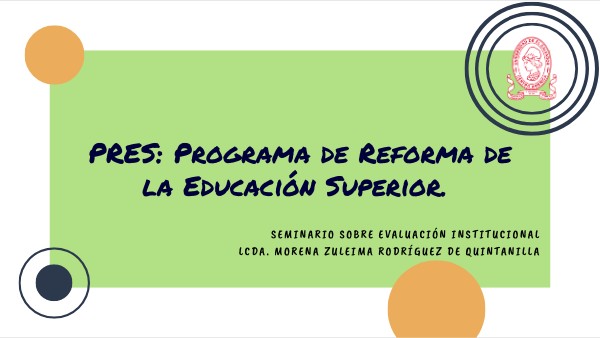 SEI2022 PRES: Programa de Reforma de la Educación Superior. | Genially