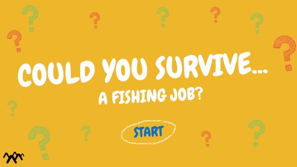 Could you survive - A Fishing Job? | Genially
