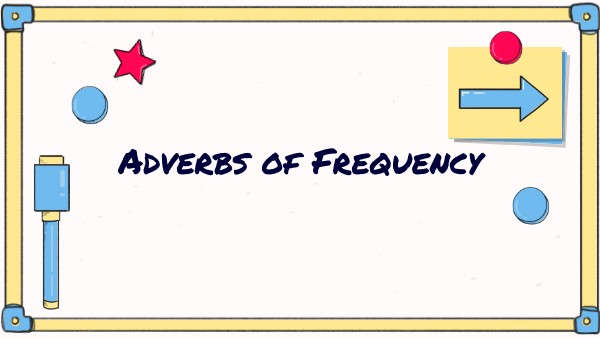 ADVERBS OF FREQUENCY