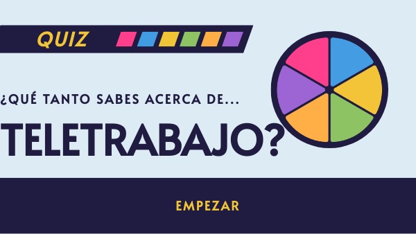 ¿Qué tanto sabes de Teletrabajo? | Genially