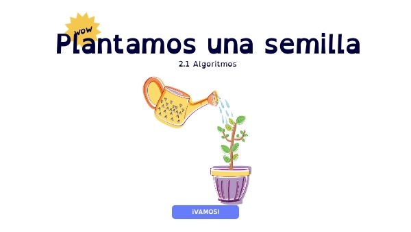 2 - Plantamos una semilla | Genially