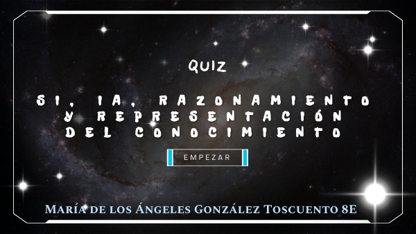 QUIZ: SI, IA, Razonamiento y Representación del Conocimiento | Genially