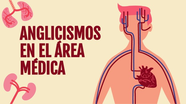 Anglicismos en el área de la medicina | Genially