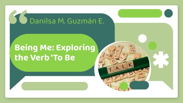 BEING ME: EXPLORING THE VERB TO BE | Genially